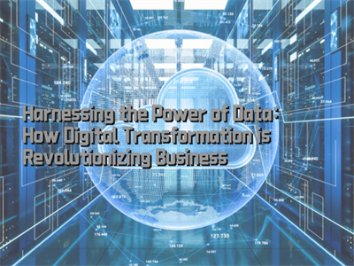 Harnessing the Power of Data: How Digital Transformation is ...